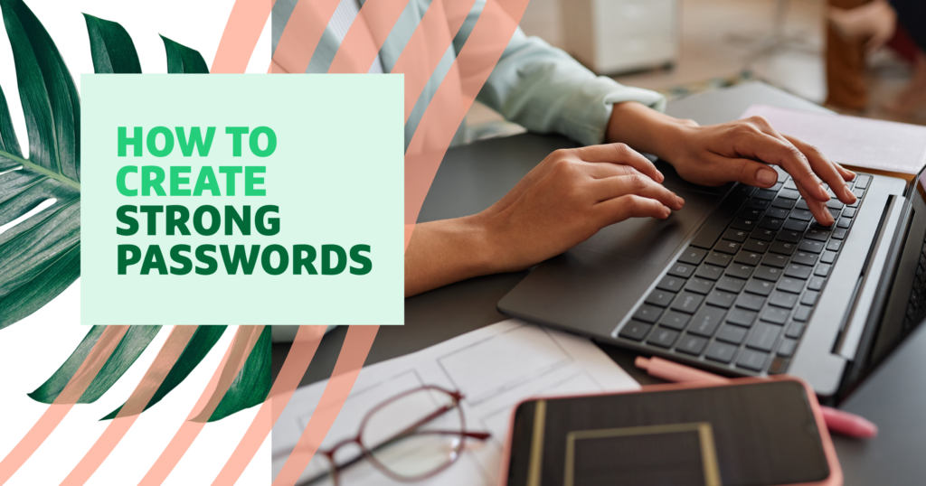 How to Create Strong Passwords - Grow Financial