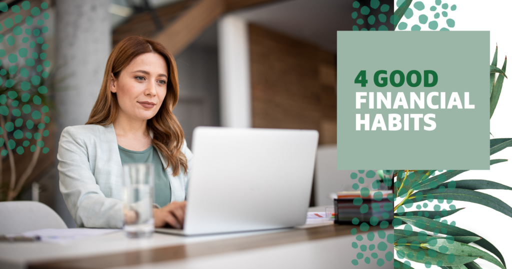 4 Good Financial Habits - Grow Financial